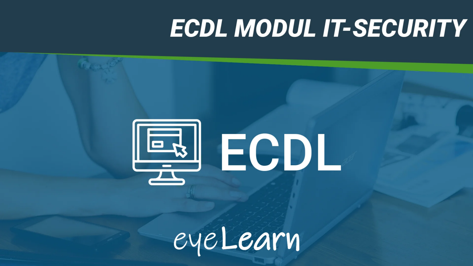ECDL Modul IT-Security Kurs | Bestehe Deine ECDL Prüfung!